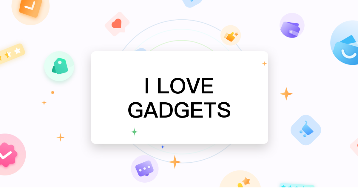 I LOVE GADGETS