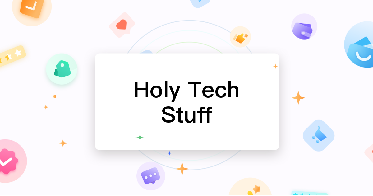 Holy Tech Stuff